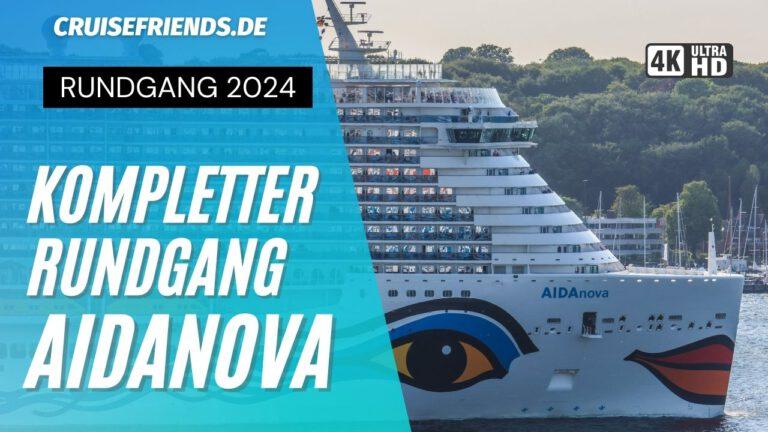 AIDAnova - Kompletter Rundgang 2024 - CruiseFriends.de